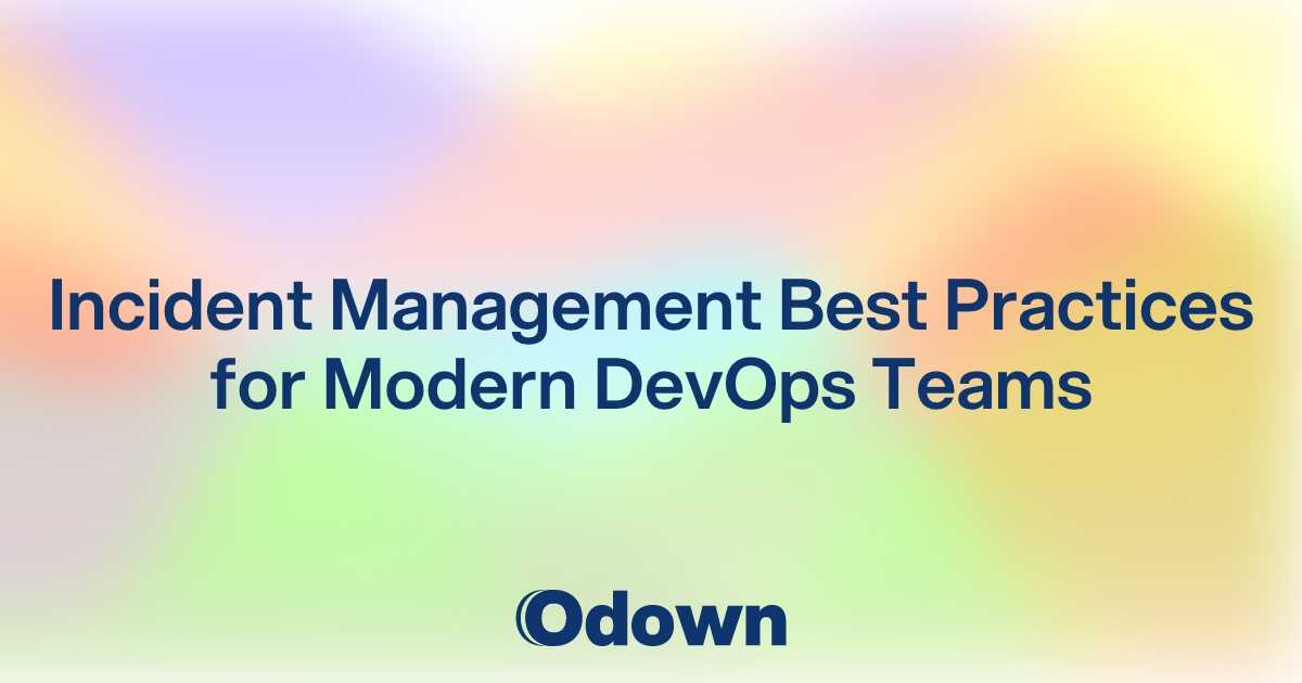 Odown Blog | What is Incident Management? Best Practices & Tools