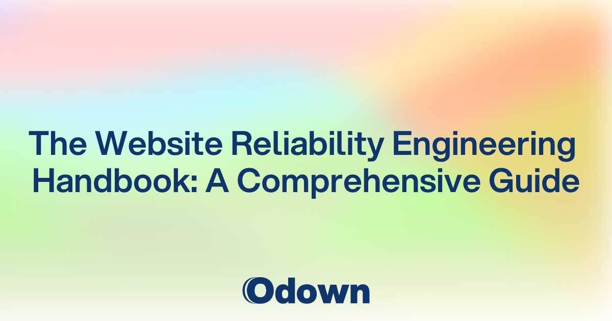 Odown Blog | The Website Reliability Engineering Handbook: A ...