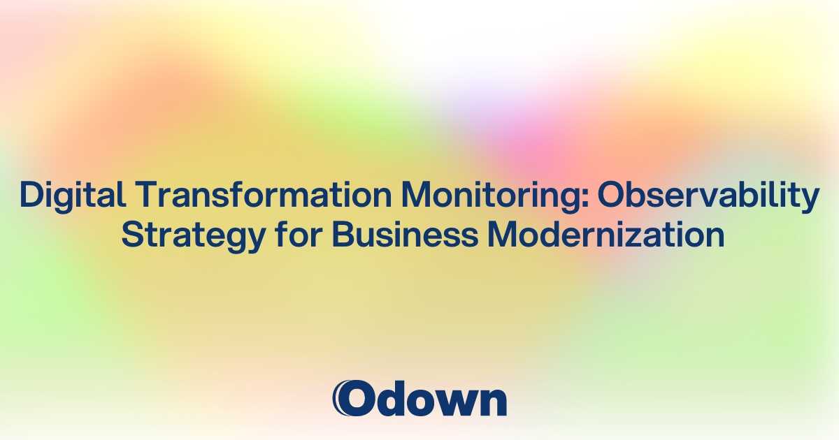 Odown Blog | Digital Transformation Monitoring: Observability Strategy ...