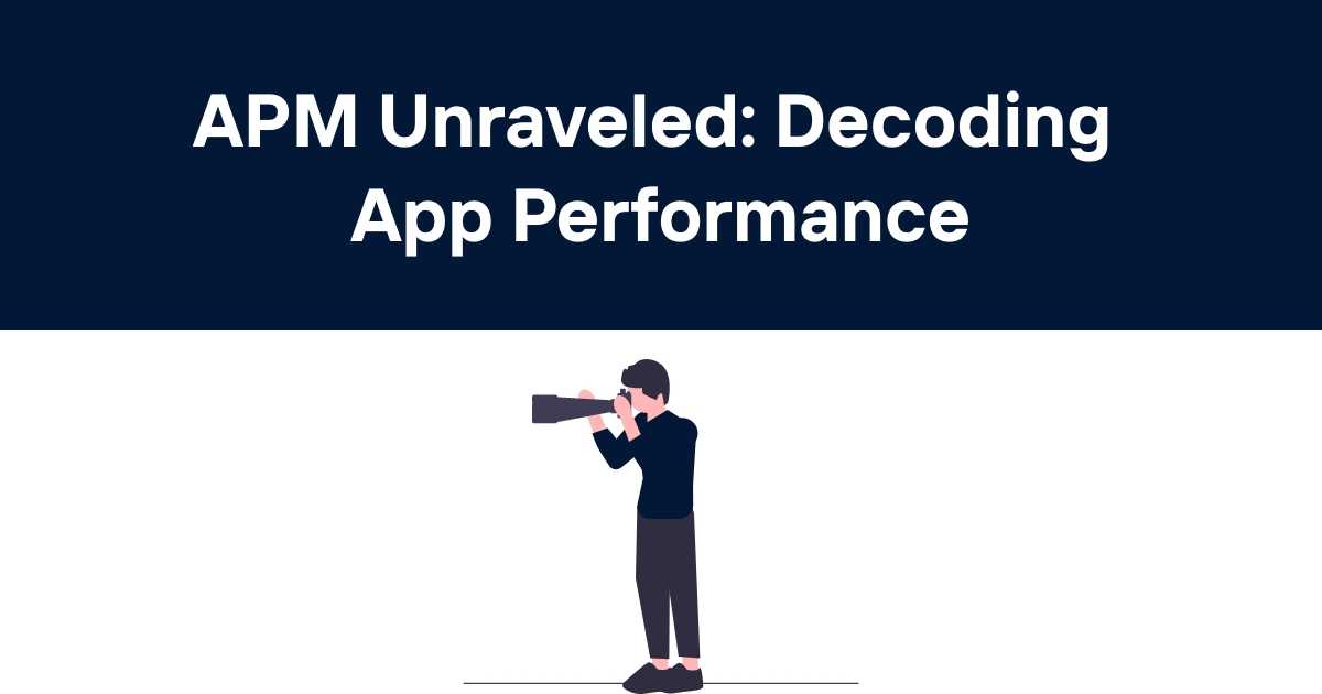 Odown Blog | APM Unraveled: Decoding App Performance