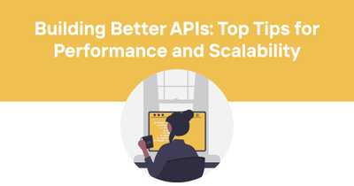 Odown Blog | Building Better APIs: Top Tips for Performance and Scalability