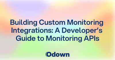 Odown Blog | Building Custom Monitoring Integrations: A Developer&#039;s ...