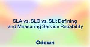 Odown Blog | How Do SLAs, SLOs and SLIs Differ?