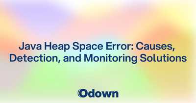 Odown Blog | Java Heap Space Error: Causes, Detection, and Monitoring ...