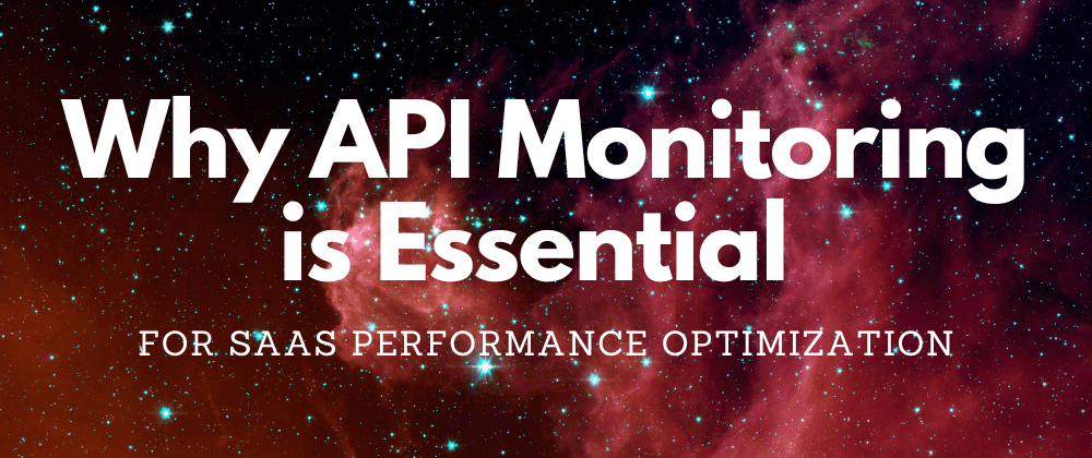 Odown Blog Why Api Monitoring Is Essential For Saas Performance