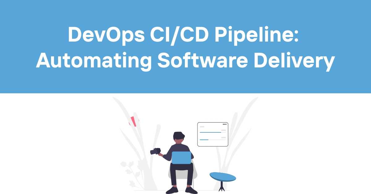 Odown Blog | DevOps CI/CD Pipeline: Automating Software Delivery