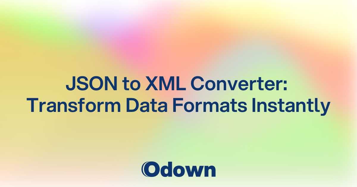 Odown Blog | JSON to XML Converter: Transform Data Formats Instantly