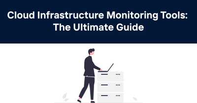 Odown Blog | Cloud Infrastructure Monitoring Tools: The Ultimate Guide