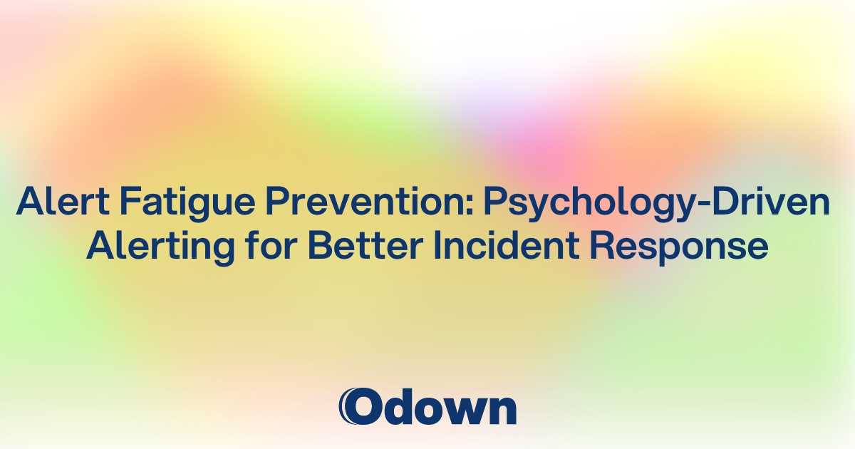 Odown Blog | Alert Fatigue Prevention: Psychology-Driven Alerting for ...