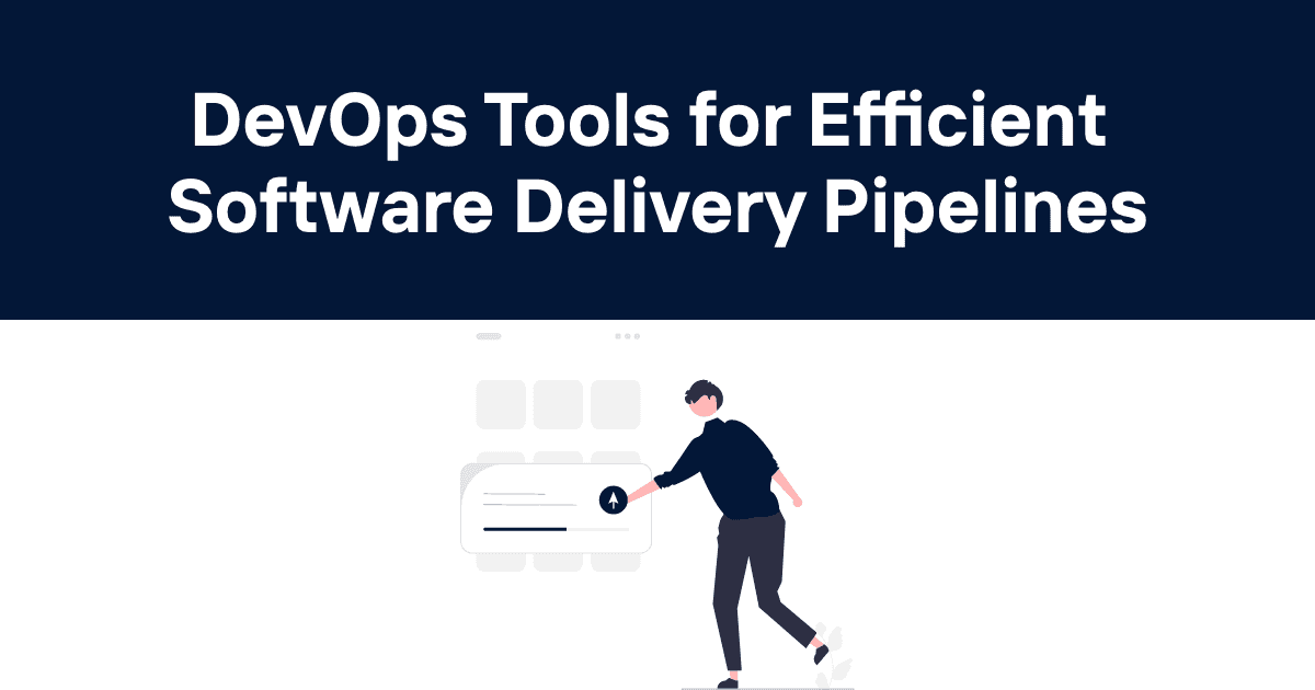 Odown Blog | DevOps Tools for Efficient Software Delivery Pipelines