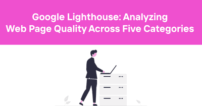 Odown Blog | Google Lighthouse: Analyzing Web Page Quality Across Five Categories