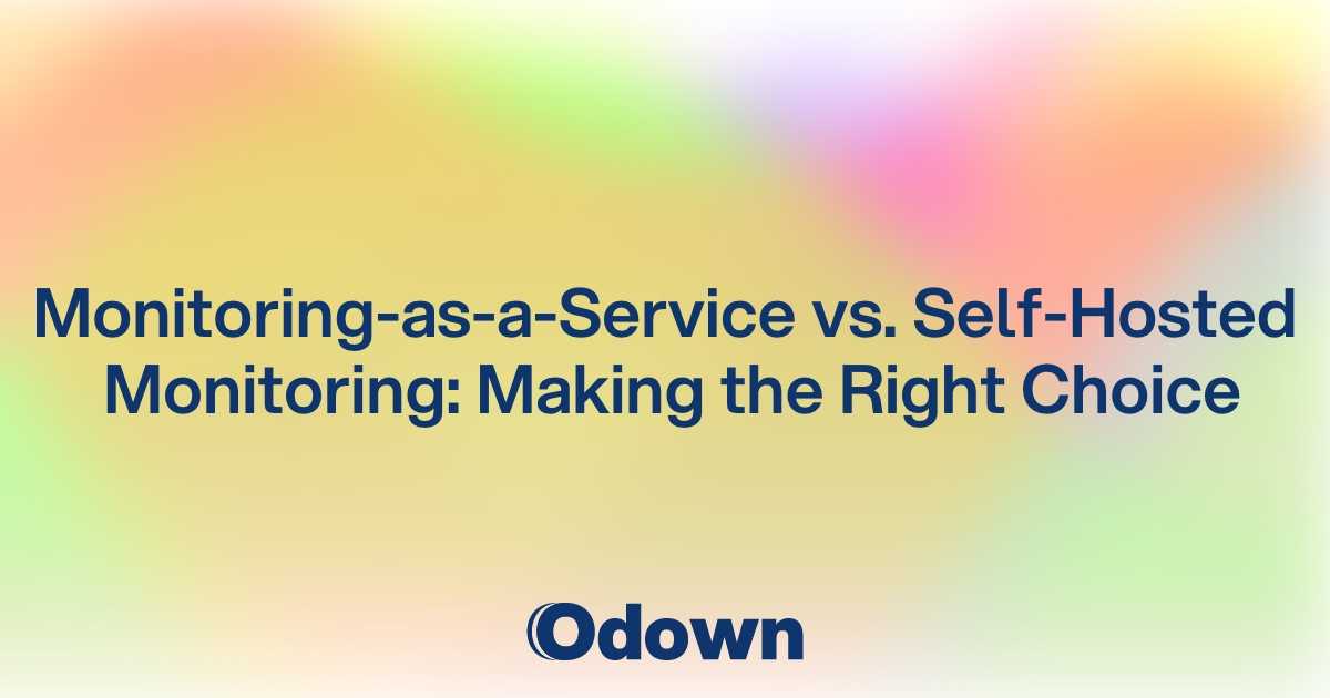 Odown Blog | Monitoring-as-a-Service vs. Self-Hosted Monitoring: Making ...
