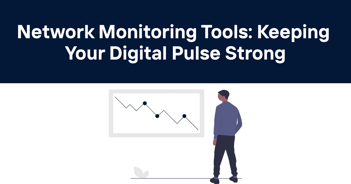 Odown Blog | Network Monitoring Tools: Keeping Your Digital Pulse Strong