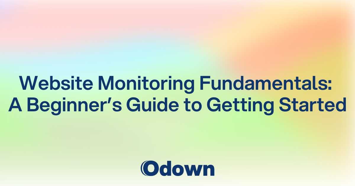 Odown Blog | Website Monitoring Fundamentals: A Beginner's Guide to ...
