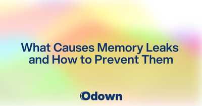 Odown Blog | What Causes Memory Leaks and How to Prevent Them