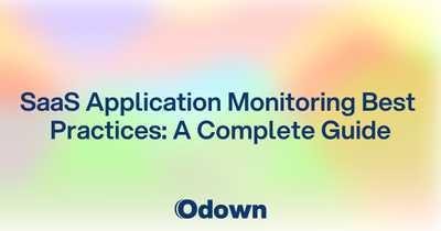 Odown Blog | SaaS Application Monitoring Best Practices: A Complete Guide